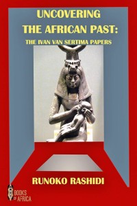 UNCOVERING THE AFRICAN PAST: THE IVAN VAN SERTIMA PAPERS – Dr. Runoko ...